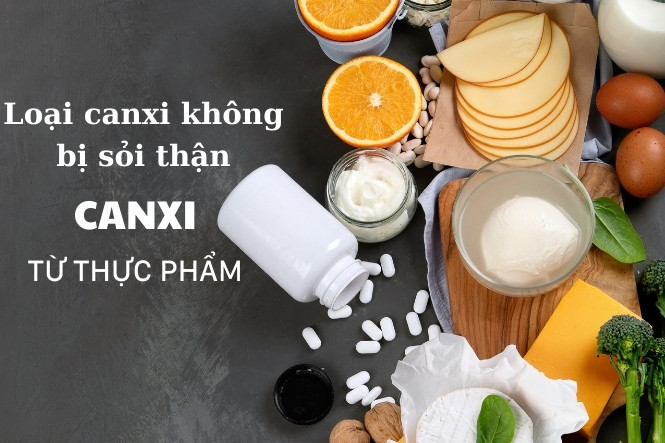 Loại canxi nào uống không bị sỏi thận, người bị sỏi thận có nên uống canxi